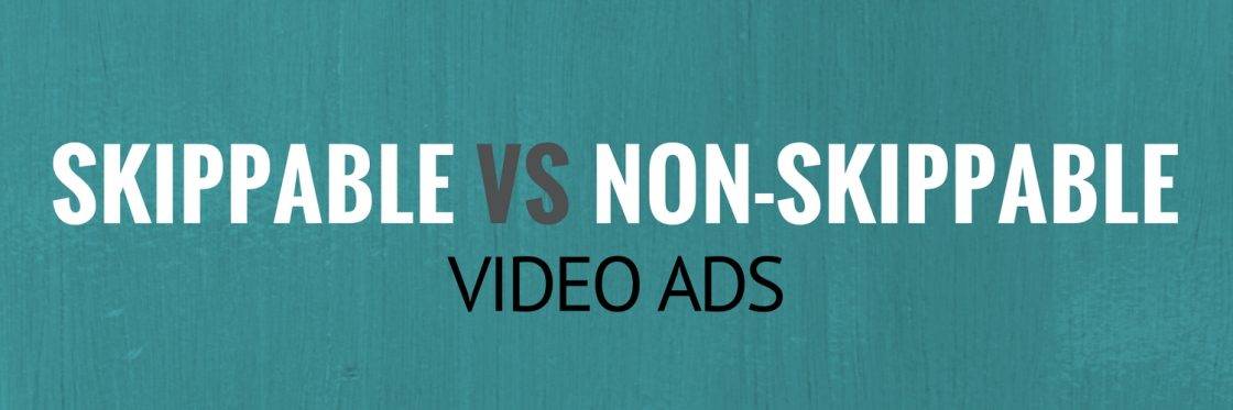 Skippable vs Non Skippable Video Ads - Mediavine Skippable vs Non Skippable Video Ads - Mediavine