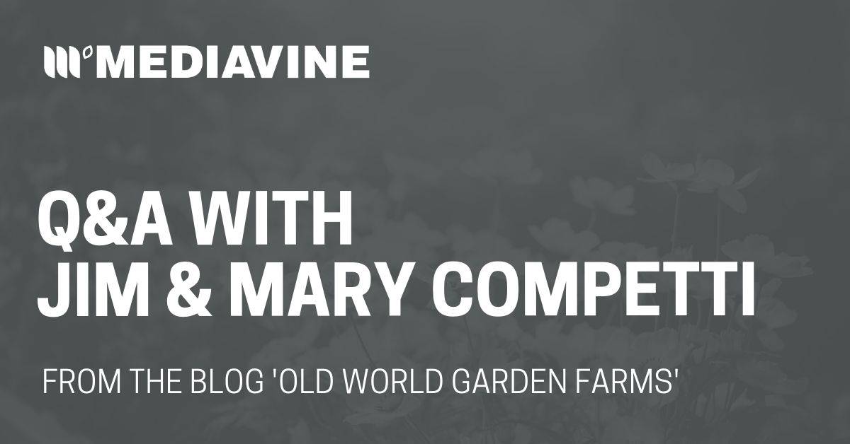 Publisher Interview: Jim & Mary Competti of Old World Garden - Mediavine