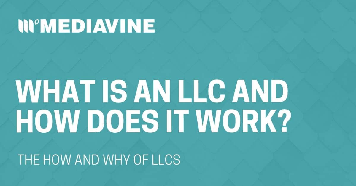 What is an LLC and How Does it Work? - Mediavine