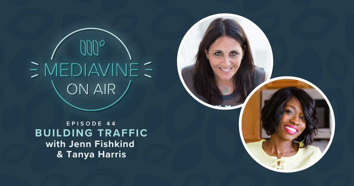 Building Traffic with Jenn Fishkind and Tanya Harris | Mediavine On Air ...